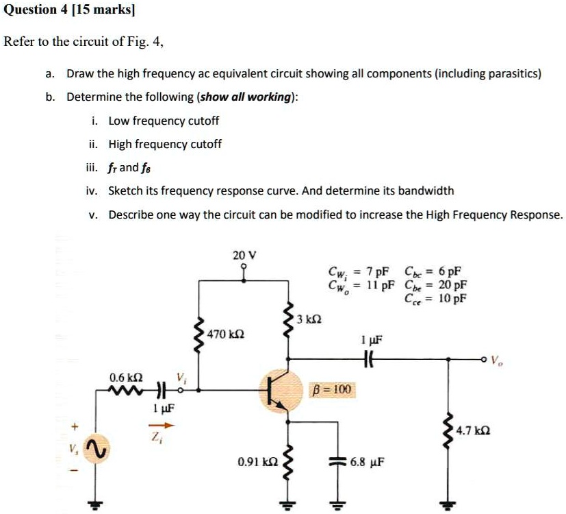 question 4 15 marks refer to the circuit of fig4 adraw the high frequency ac equivalent circuit ...