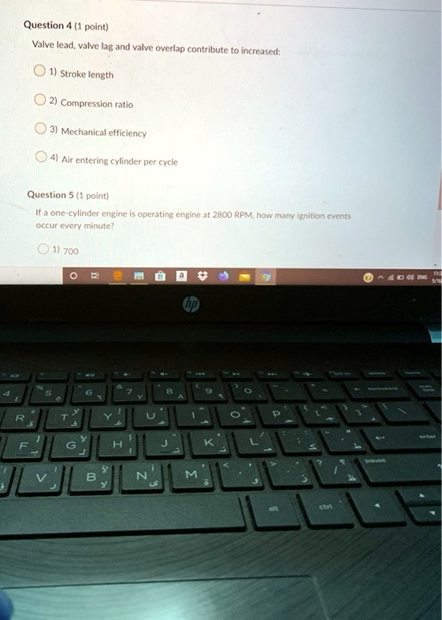 Question 4 (1 point) Valve lead, valve lag and valve overlap contribute ...