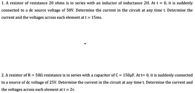 SOLVED: A resistor of resistance 20 ohms is in series with an inductor of inductance 2H. At t ...
