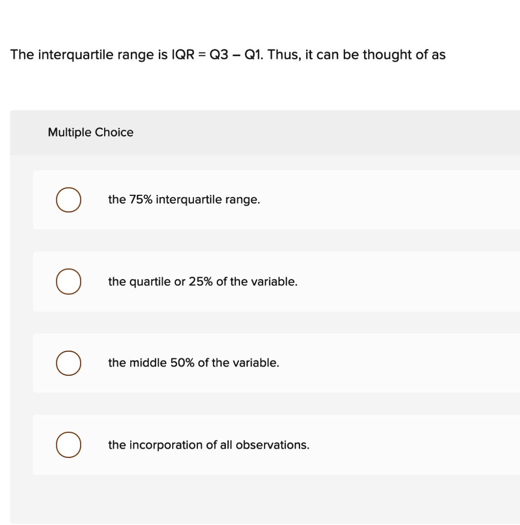 SOLVED: The interquartile range is IQR = 03 Q1. Thus, it can be thought ...