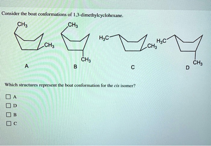 SOLVED: Consider the boat conformations of 1.3-dimethylcyclohexane CH3 ...