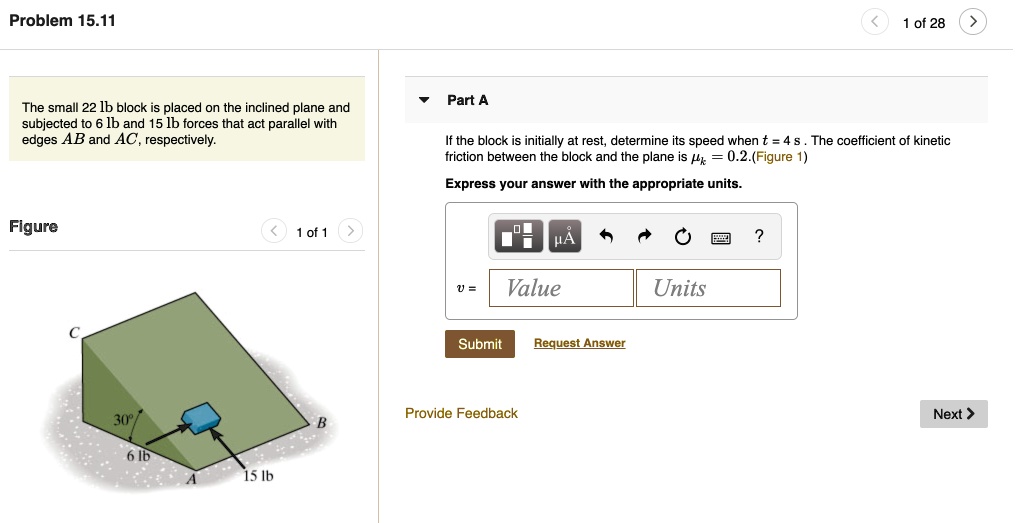 Problem 15.11 The small 22 lb block is placed on the inclined plane and subjected to 6 lb and 15 ...