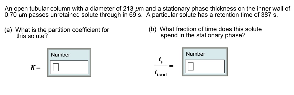 SOLVED: An open tubular column with a diameter of 213 pm and a stationary phase thickness on the ...