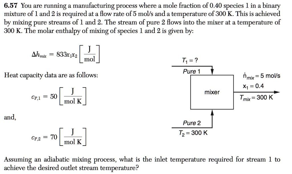 SOLVED: Thermodynamics 6.57 You are running a manufacturing process where a mole fraction of 0. ...