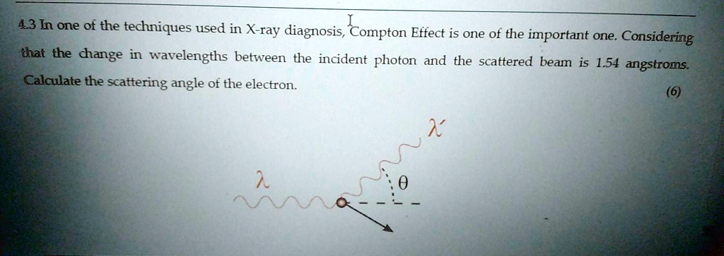 SOLVED: 43 In one of the techniques used in X-ray diagnosis, Compton ...