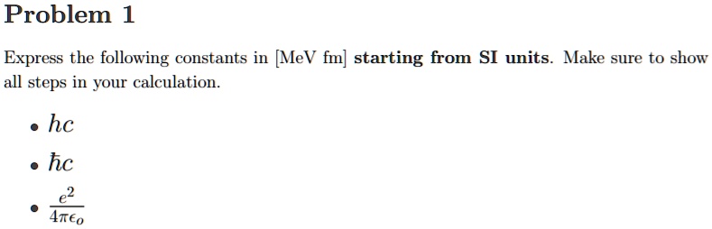 problem 1 express the following constants in mev fm starting from si ...