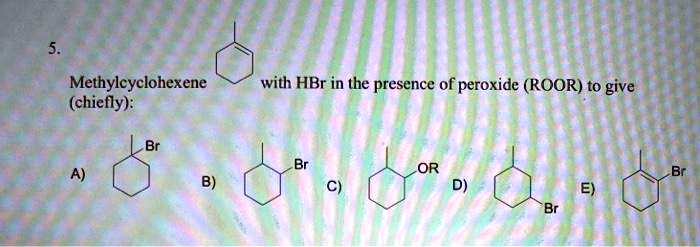Methylcyclohexene (chiefly): with HBr in the presence of peroxide (ROOR ...