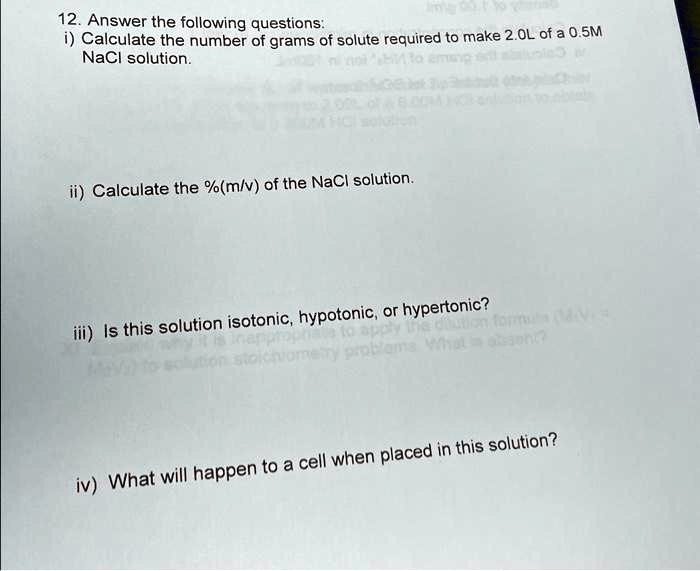 12. Answer the following questions: i) Calculate the number of grams of solute required to make ...