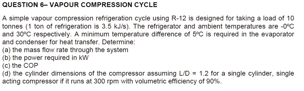 SOLVED: SUBJECT = REFRIGERATION AND AIR CONDITIONING QUESTION 6 - VAPOUR COMPRESSION CYCLE A ...