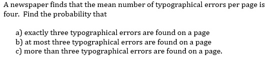 a newspaper finds that the mean number of typographical errors per page is four find the ...