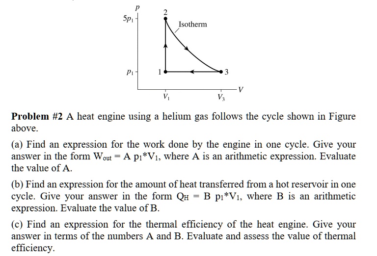 SOLVED: Isotherm Problem #2 A heat engine using a helium gas follows ...