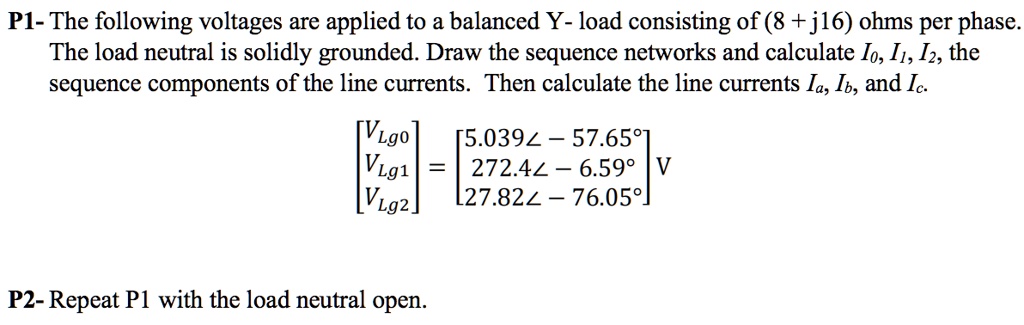 SOLVED: P1- The following voltages are applied to a balanced Y-load consisting of (8 + j16) ohms ...