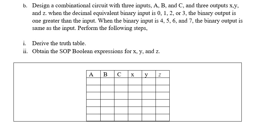 Design Combinational Circuit With Three Inputs Ab And C And Three Outputs Xy And Z When The