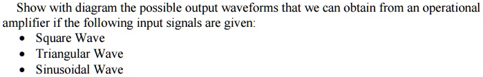 Solved Show With Diagram The Possible Output Waveforms That We Can 1869