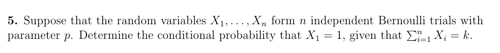 SOLVED: Suppose that the random variables Xi, Xn form independent Bernoulli trials with ...