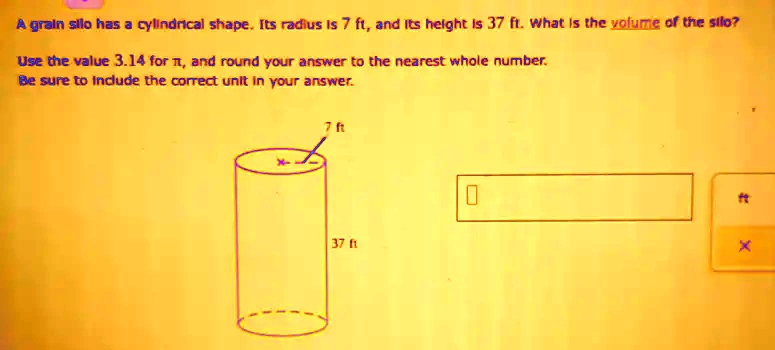 SOLVED: A grain silo has a cylindrical shape. Its radius is 7 ft, and its height is 37 ft. What ...