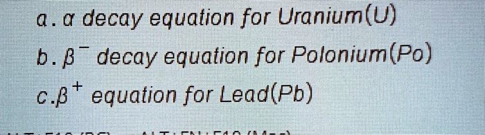SOLVED: a . d decay equation for Uranium(U) b. B decay equation for ...