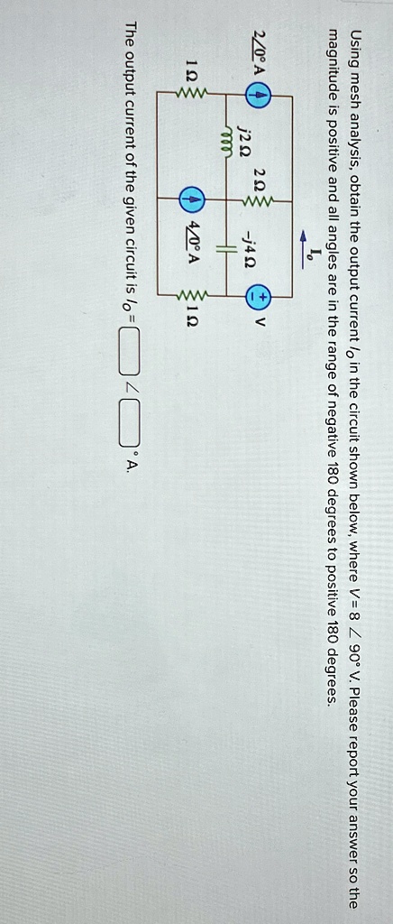Using mesh analysis, obtain the output current Io in the circuit shown below, where V = 8 ∠ 90^∘ ...