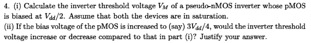 SOLVED: (i) Calculate the inverter threshold voltage VM of a pseudo ...