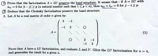 ? Prove that the factorization A = LU preserve the band structure. It ...