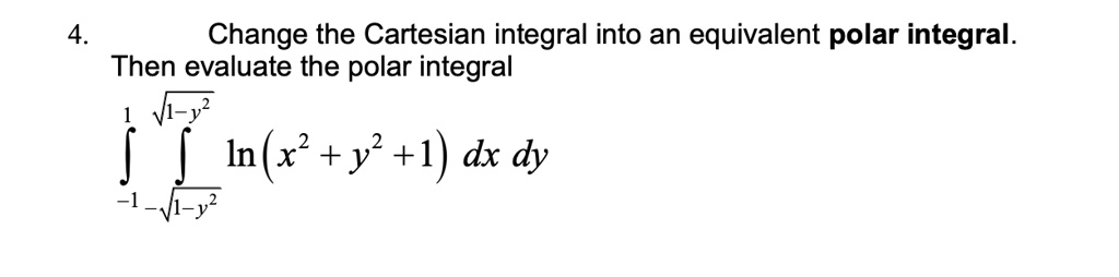 SOLVED: Change the Cartesian integral into an equivalent polar integral ...