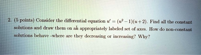 SOLVED: (5 points) Consider the differential equation u' = (u2 1)(u+2 ...