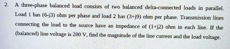 SOLVED: A three-phase balanced load consists of two balanced delta-connected loads in parallel ...