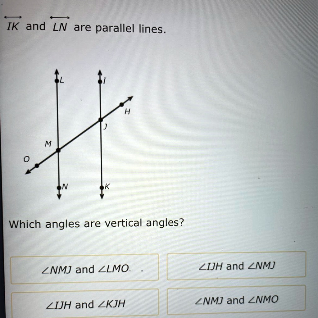 SOLVED: IK and LN are parallel lines. Which angles are vertical angles ...