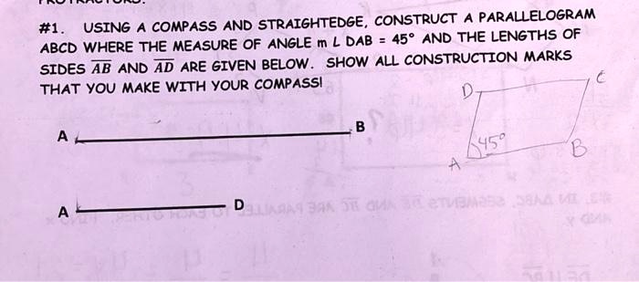 SOLVED: Using a compass and straightedge, construct a parallelogram ...