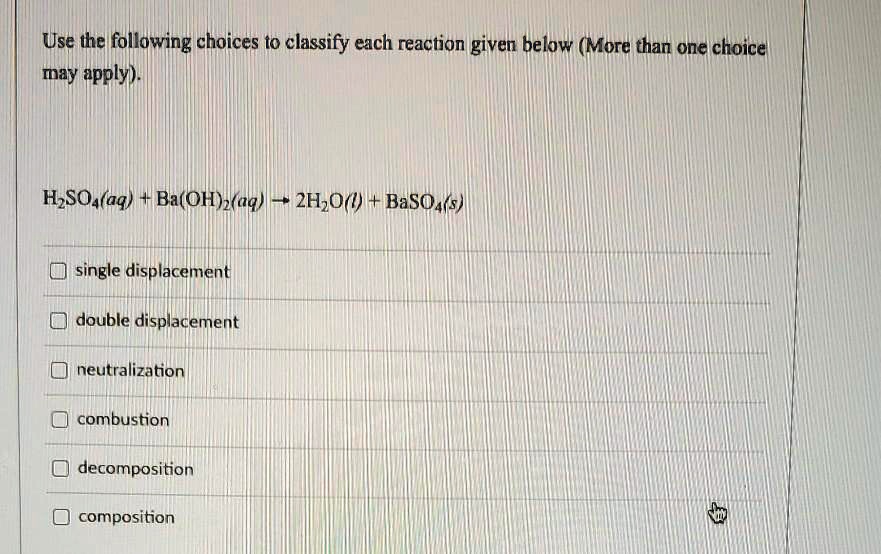 SOLVED: Use the following choices to classify each reaction given below (More than One choicel ...