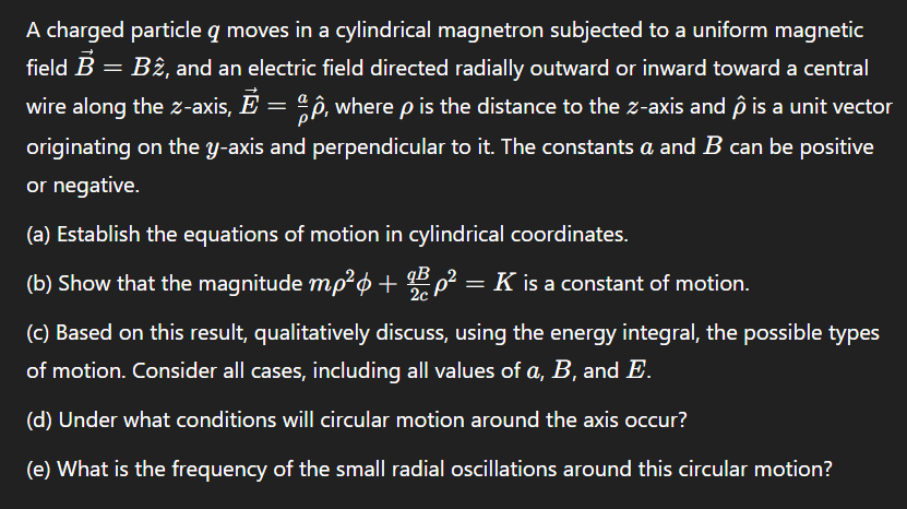A charged particle q moves in a cylindrical magnetron subjected to a ...