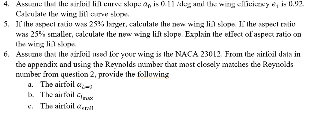 4. Assume that the airfoil lift curve slope αo is 0.11 /deg and the wing efficiency e is 0.92 ...