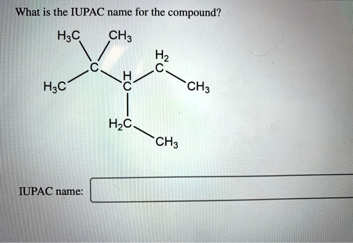 SOLVED: What is the IUPAC name for the compound? H3C-CH3