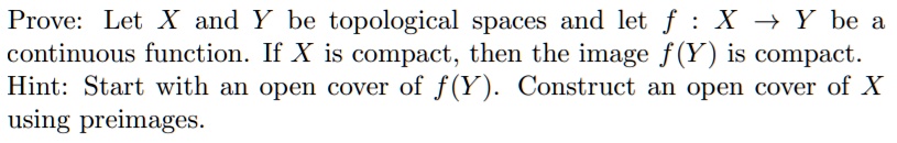 SOLVED:Prove: Let X and Y be topological spaces and let f : X v Y be continuous function. If X ...