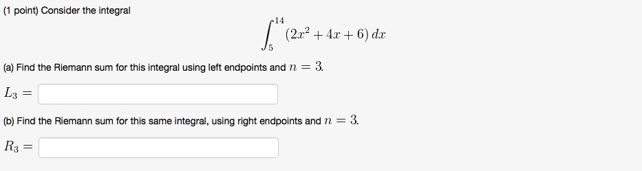 SOLVED: point) Consider the integra (2x2 + 4r + dx (a) Find the Riemann sum for this integral ...