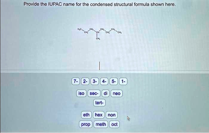 SOLVED: Please provide the condensed structural formula for the IUPAC name shown here: 1,1 ...