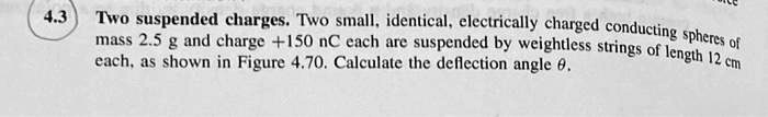 SOLVED: solve step by step Two suspended charges: Two small, identical ...
