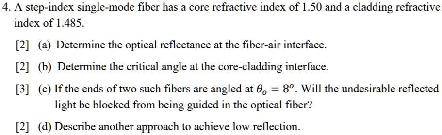 SOLVED: 4. A step-index single-mode fiber has a core refractive index of 1.50 and a cladding ...