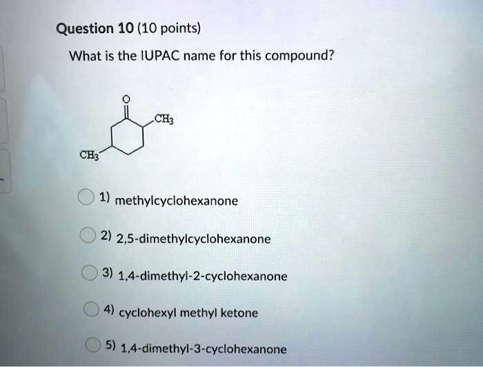 SOLVED:Question 10 (10 points) What is the IUPAC name for this compound ...