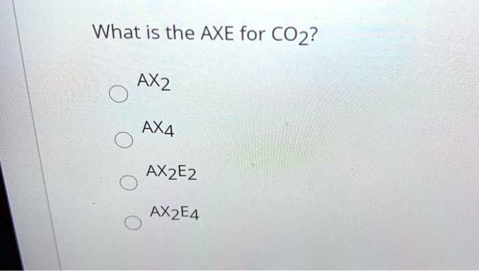 SOLVED: What is the AXE for CO2? AX2 AX4 AX2E2 AX2E4