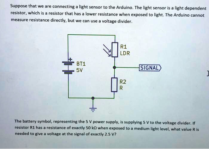 SOLVED: Suppose that we are connecting a light sensor to the Arduino ...