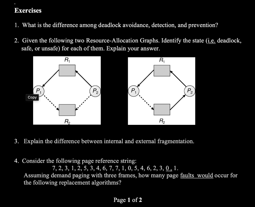 Exercises 1. What is the difference among deadlock avoidance, detection, and prevention? 2 ...