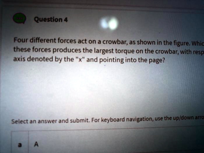 SOLVED: Question 4 Four different forces act on a crowbar, as shown in ...
