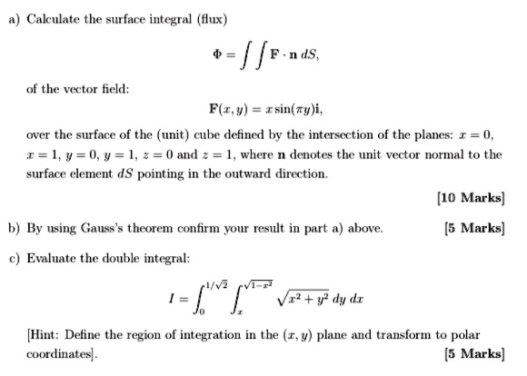 SOLVED: Calculate the suface integral (Hlux) f fe :ndS; of the vector ...