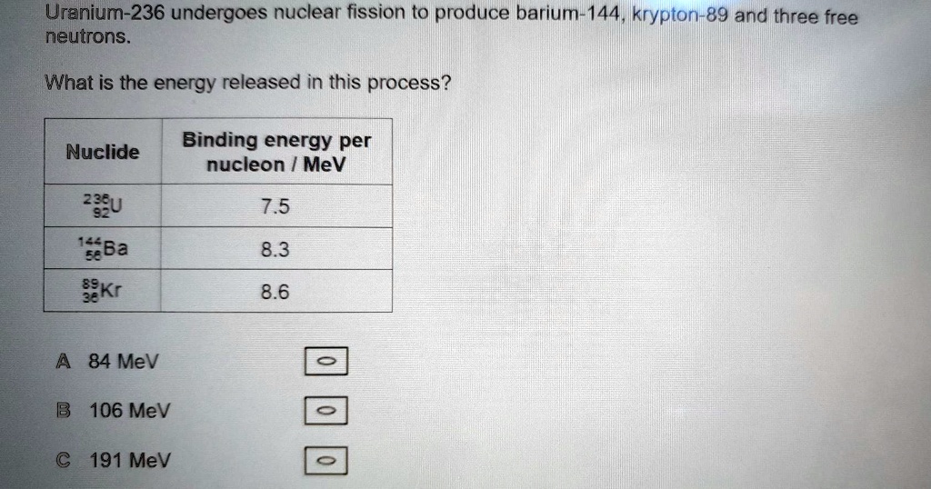 SOLVED: Uranium-236 undergoes nuclear fission to produce barium-144 ...