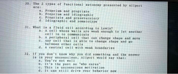 30. The 2 types of functional autonomy presented by Allport are: a ...