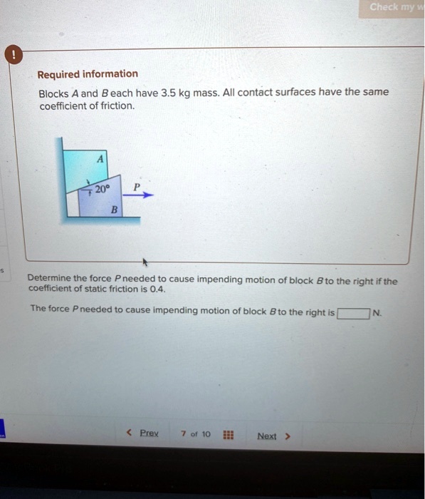 Required information Blocks A and B each have 3.5 kg mass. All contact surfaces have the same ...