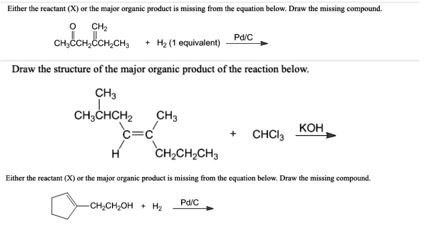 SOLVED: Either the reactant (X) or the major organic product is missing from the equation below ...