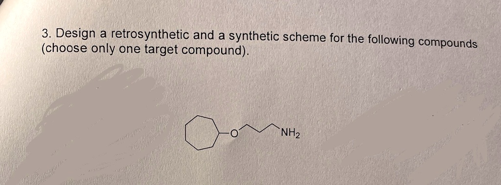 SOLVED: Design a retrosynthetic and a synthetic scheme for the following compounds. (choose only ...