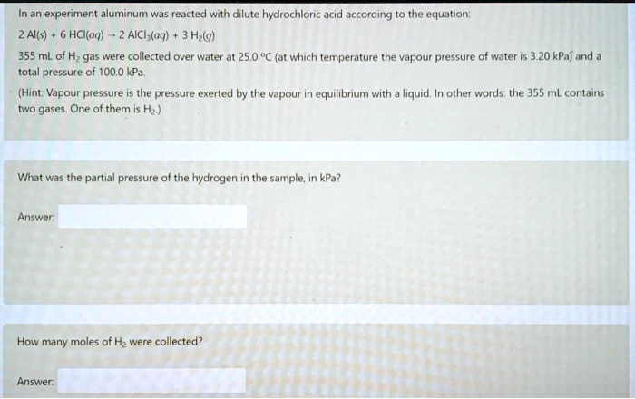 [GET ANSWER] In an experiment aluminum was reacted with dilute hydrochloric acid according to ...